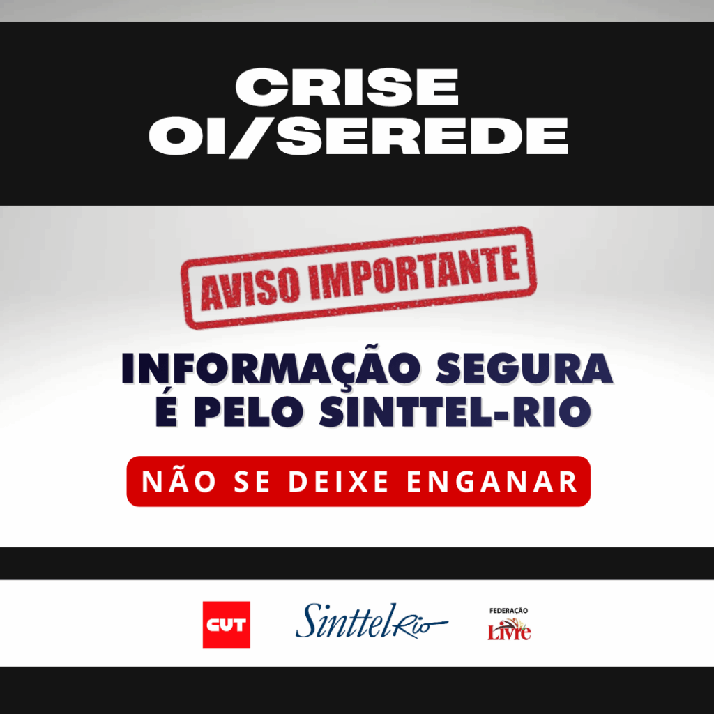 Crise Oi/Serede: Informação segura é pelo Sinttel-Rio – Sinttel Rio